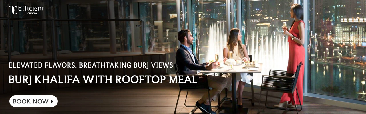 Burj Khalifa with Rooftop Meal - Efficient Tourism Burj Khalifa with Rooftop Meal - Efficient Tourism